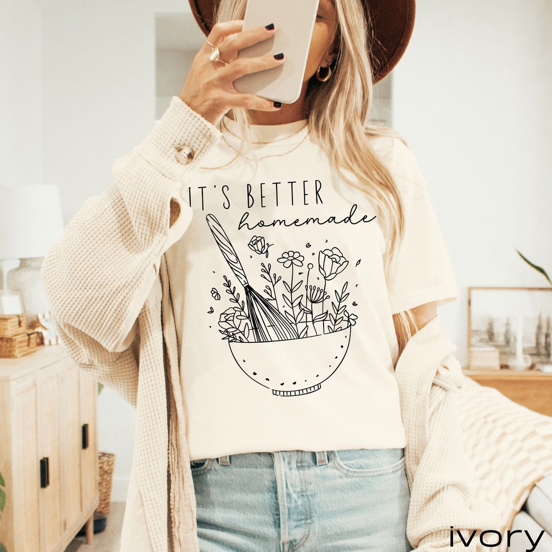 It's Better Homemade Shirt, Crunchy Mom T-shirt, Baker Whisk Mixing ...