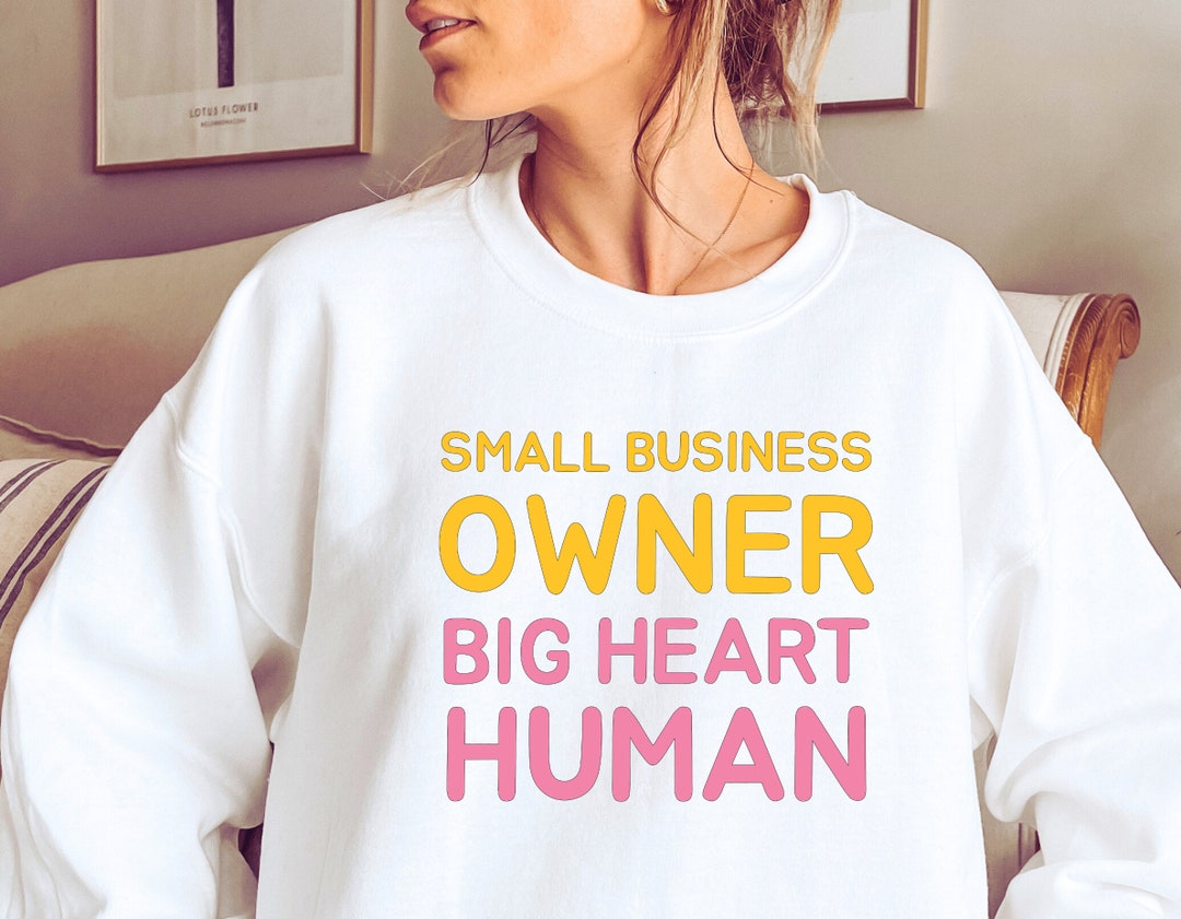 Small Business Owner Big Heart Human Sweatshirt - Rainbow Lettering ...