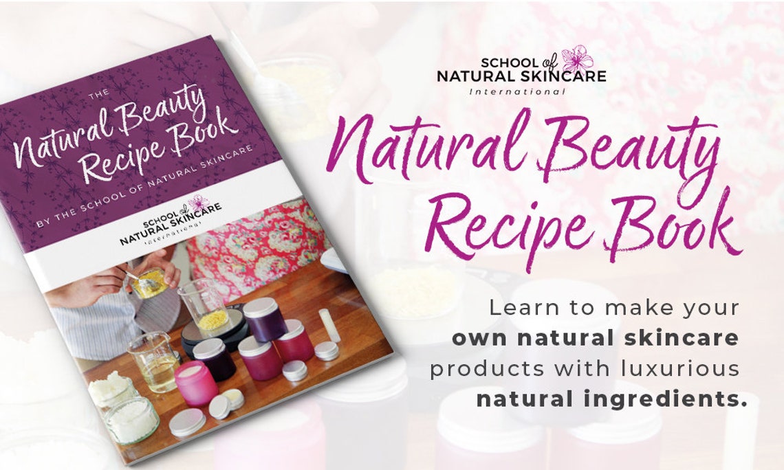 Natural Beauty Recipe Book by School of Natural Skincare International ...