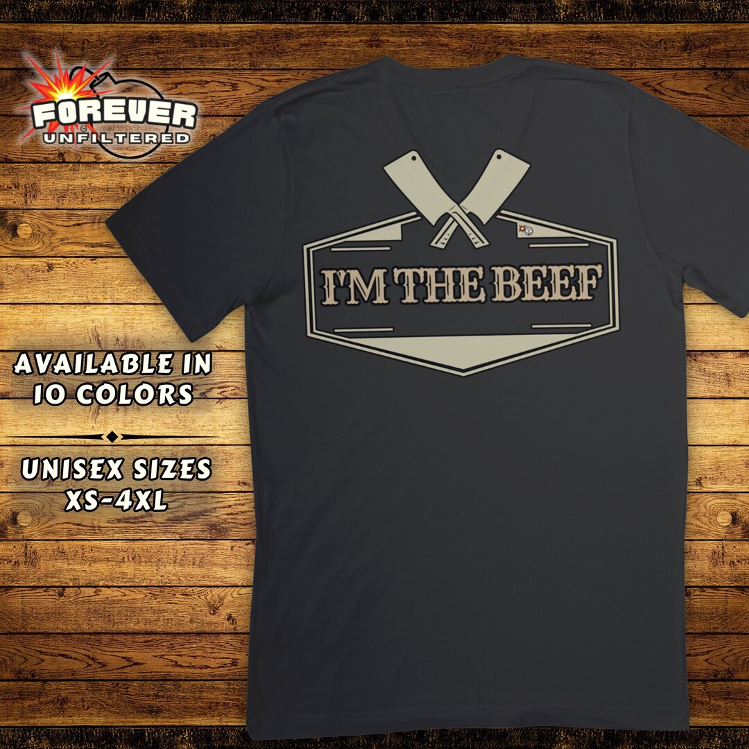 I'm the Beef, Funny Tee - Perfect Butcher Humor Shirt for BBQ Lovers ...