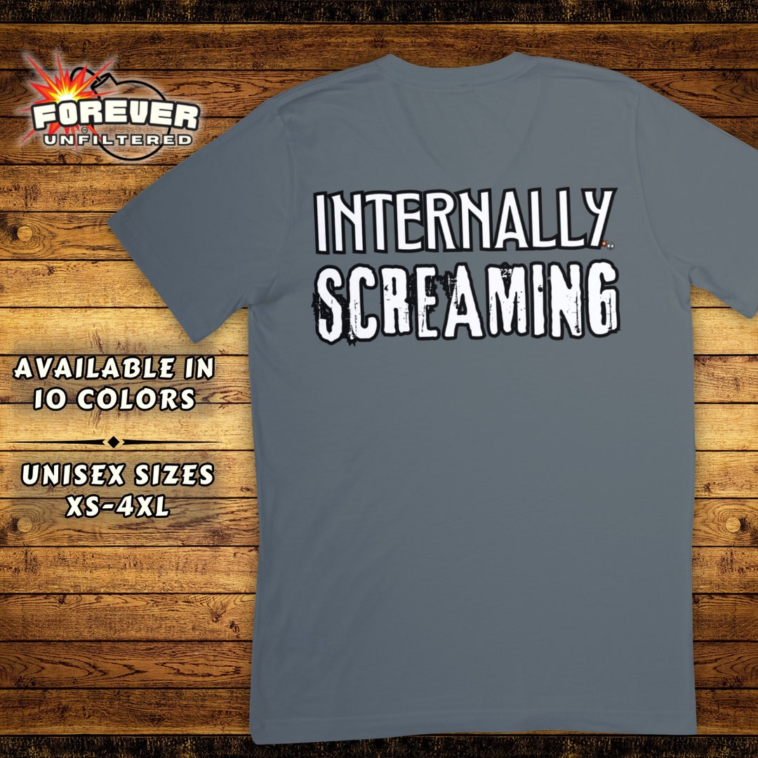 Funny, Internally Screaming Tee - Gothic Humor Gift - Dark Humor Shirt ...