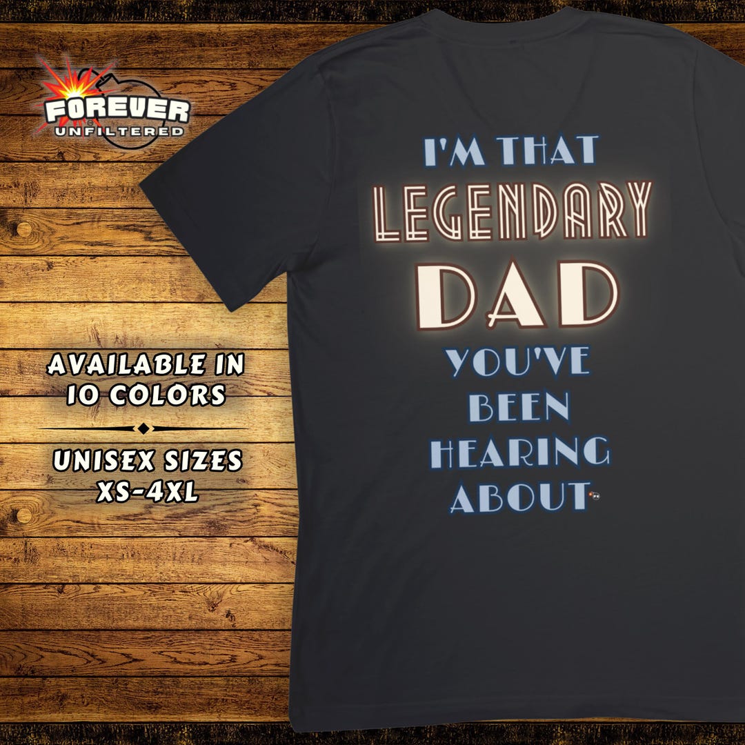 Legendary Dad Tee - Best Fathers Day Gift - Gift for Dad -legendary Dad ...