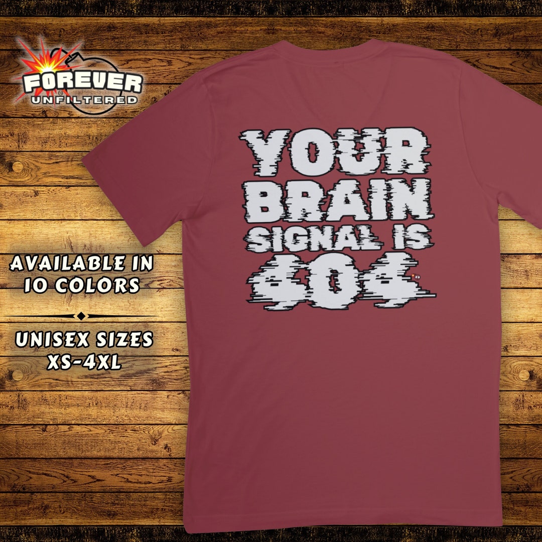 Brain Signal is 404 Funny Tee - Brain Not Found Shirt - Tech Humor ...