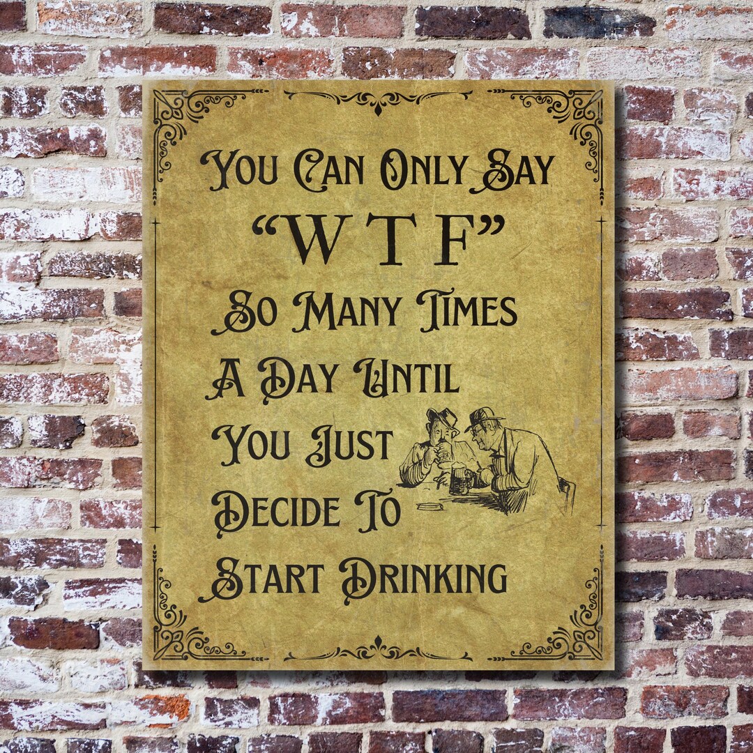Funny Vintage Style Metal Bar Sign - WTF, Start Drinking - Mancave Home ...