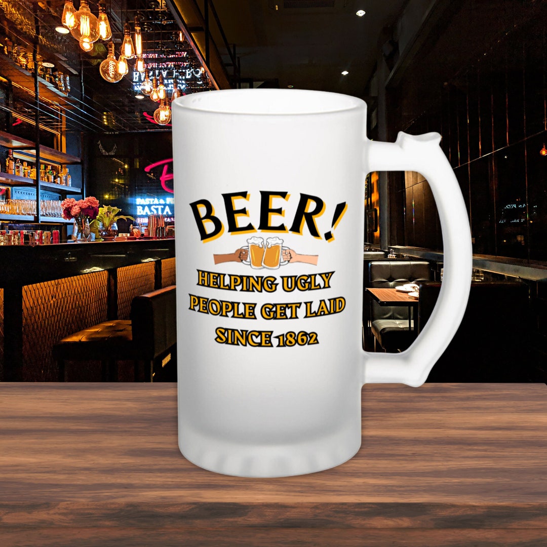 Helping Ugly People Get Laid, Glass Beer Mug - Funny Beer Quote Stein ...