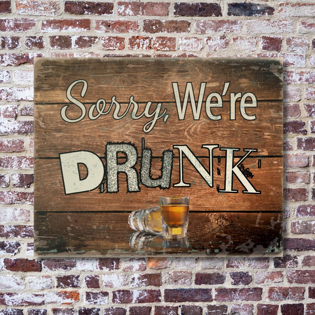 Sorry, We're Drunk Vintage Style Wall Art Sign - Unique Mancave and Bar ...