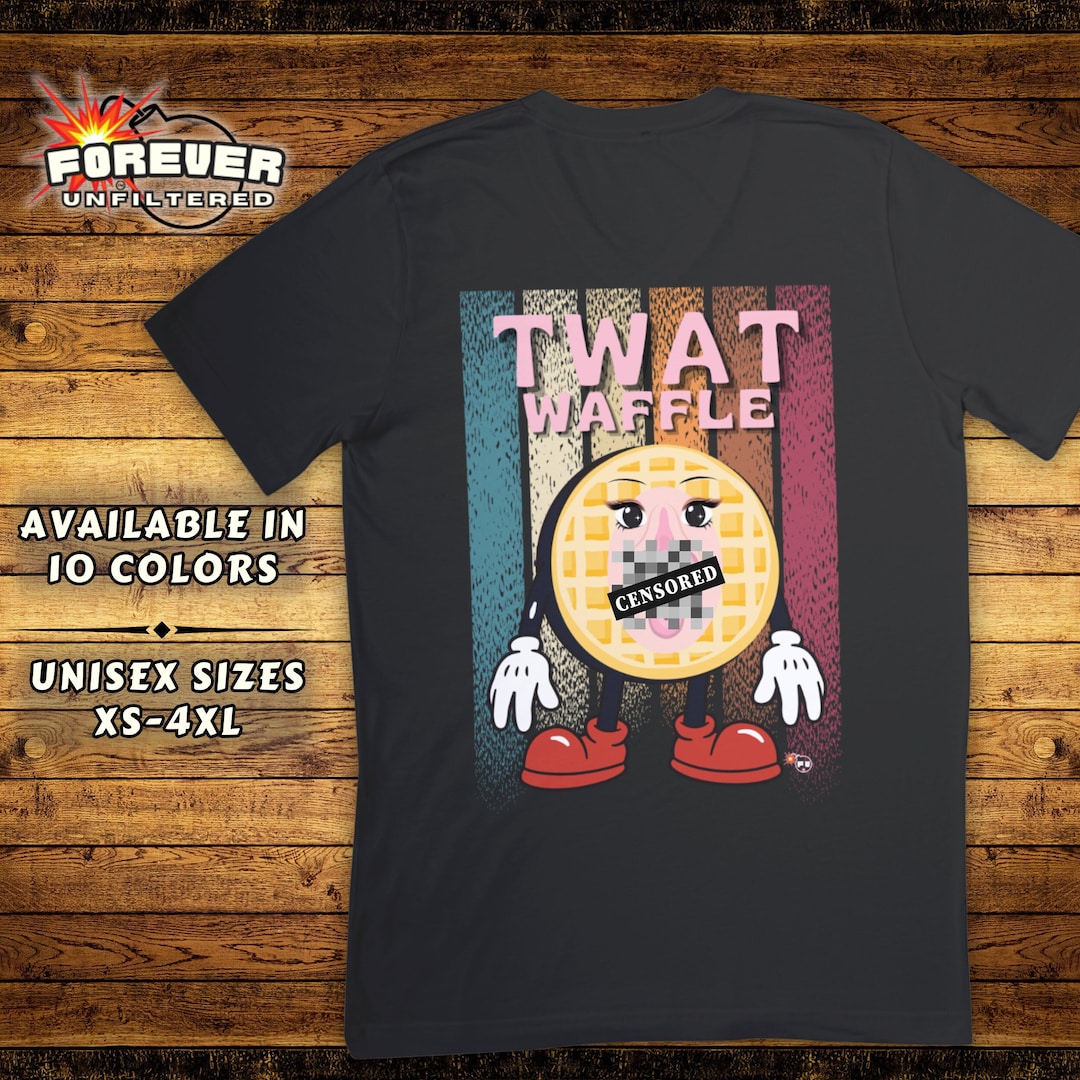 Twat Waffle, Adult Humor Tee Inappropriate Shirt Naughty Humor Edgy Tee ...