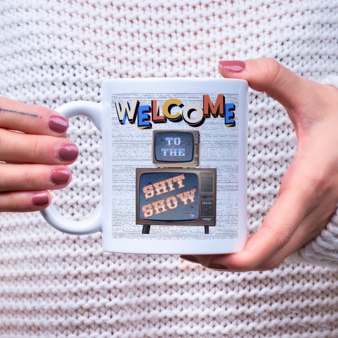 Welcome to the Shit Show Funny Coffee Mug - Unique Holiday Gift ...