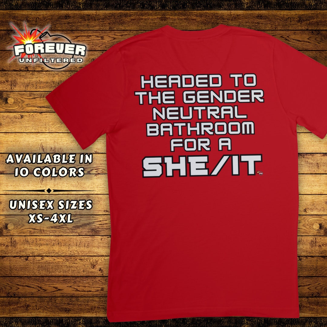 She/it in the Gender Neutral Bathroom Tee Rude Humor Tee Bathroom Joke ...