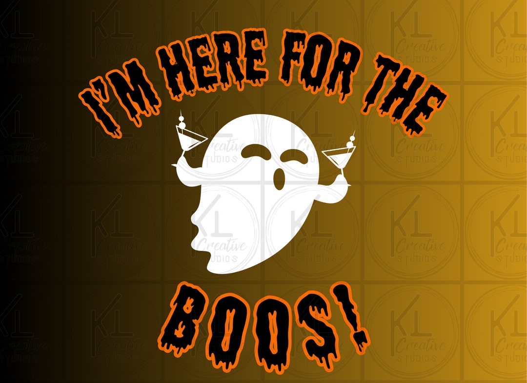I'm Here for the Boos PNG, SVG, INSTANT Download, Spooky Season ...