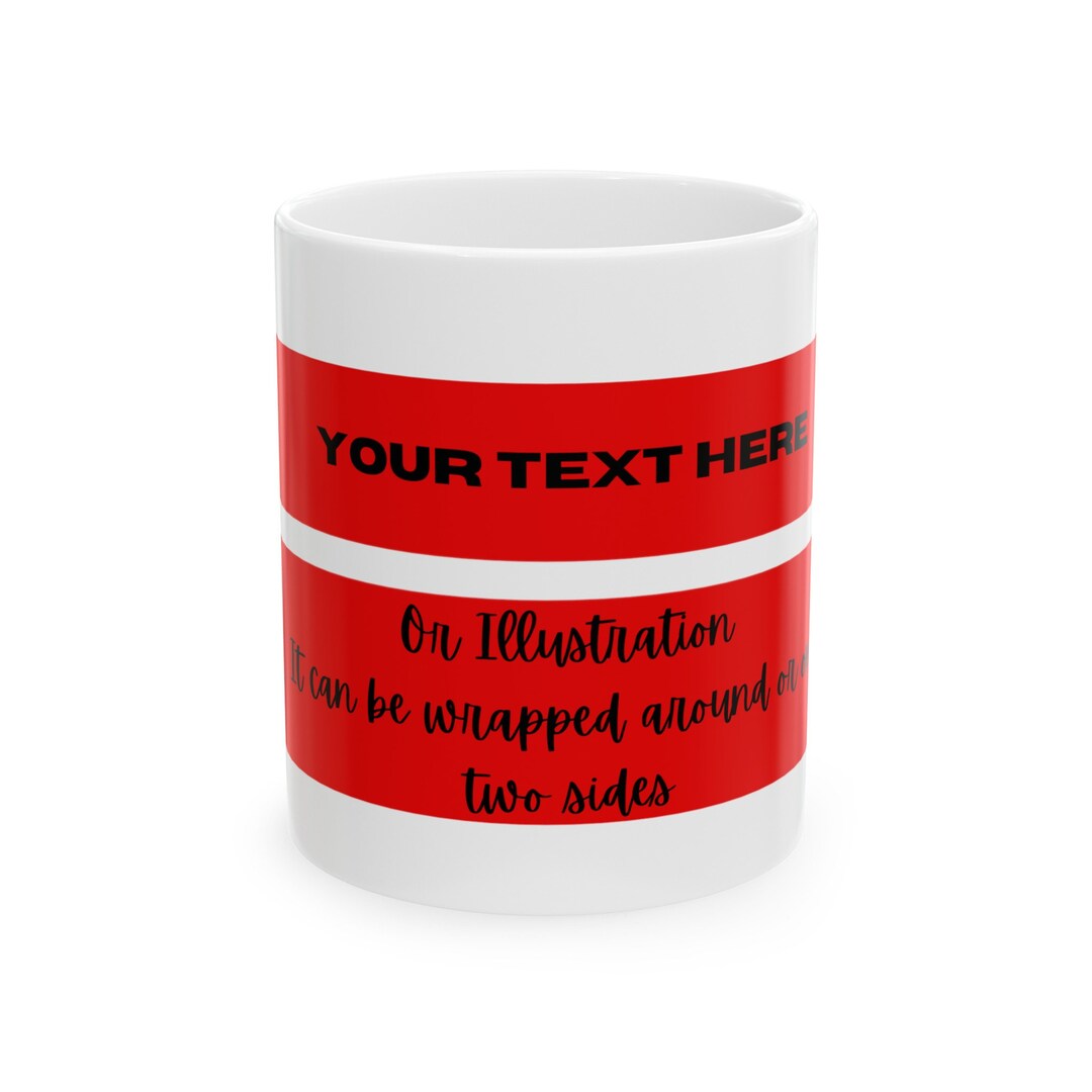 Your Text or Design on a Mug, Great for Personalizing With Names, Dates ...