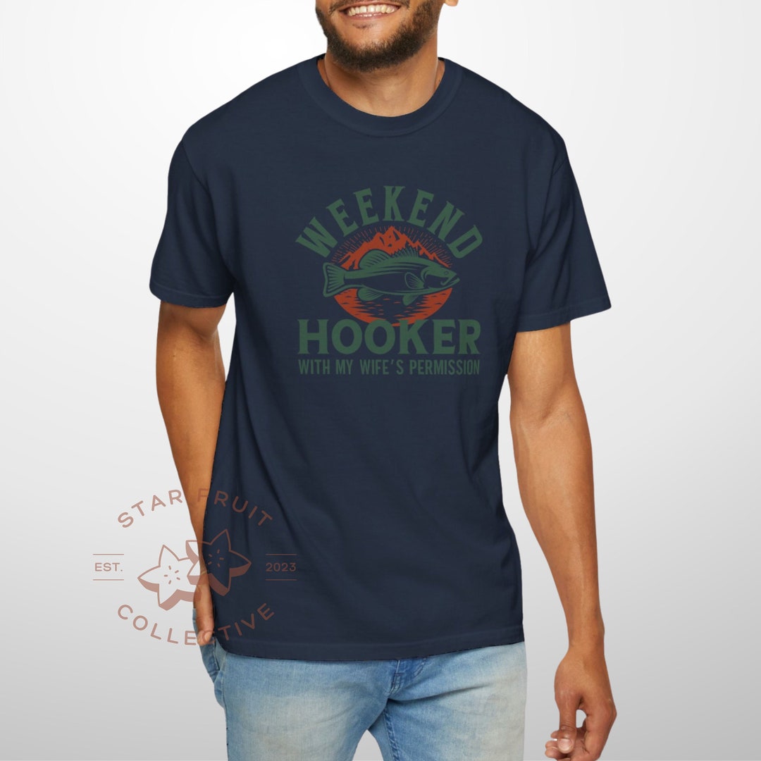 Weekend Hooker Fishing Shirt, Funny Fishing Shirt, Fisherman Tee ...
