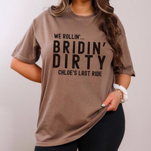 Personalized Bridin' Dirty Shirt, Custom Bachelorette T-shirt ...