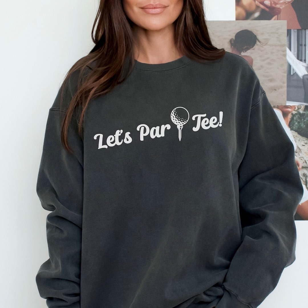 Let's Par Tee Golf Shirt, Funny Golf Sweatshirt, Golf Tee, Fathers Day ...