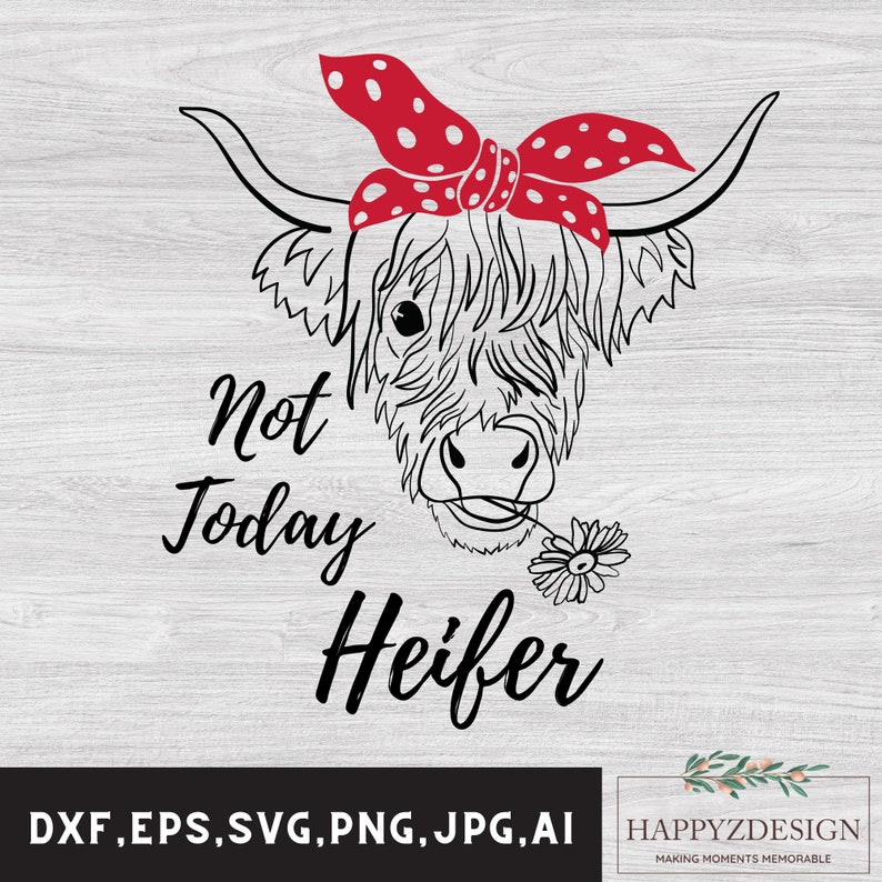 Not Today Heifer Svg, Not Today Heifer Png, Floral Highland Cow Svg ...