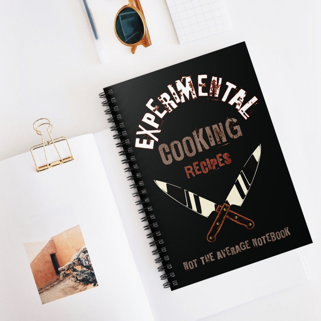Experimental Cooking Journal, Recipes Spiral Notebook not the Average ...