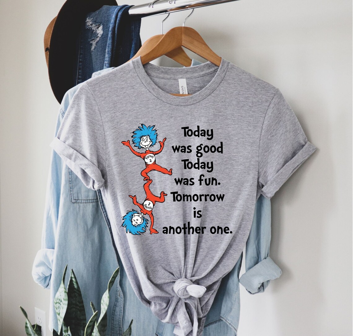 Dr Seuss Shirt, Today Was Good Today Was Fun Tomorrow is Another One ...