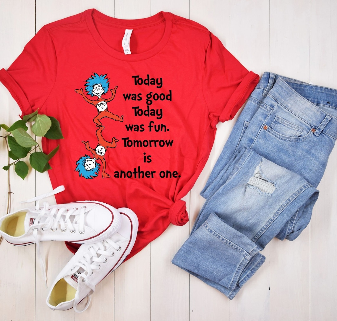 Dr Seuss Shirt, Today Was Good Today Was Fun Tomorrow is Another One ...