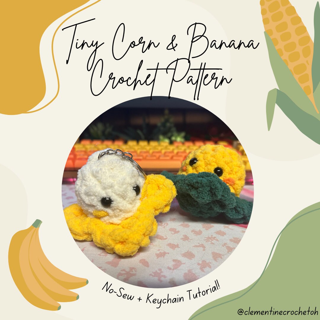 Corn & Banana Crochet/amigurumi Pattern, Keychain Tutorial | No-sew ...