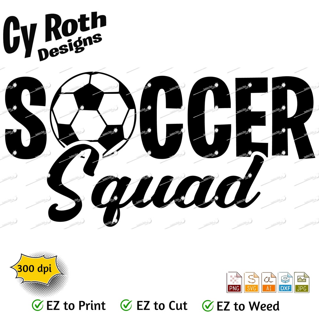 Soccer Squad Svg Png Jpg Ai Dxf File, Silhouette Cricut Cut File, Dtg ...