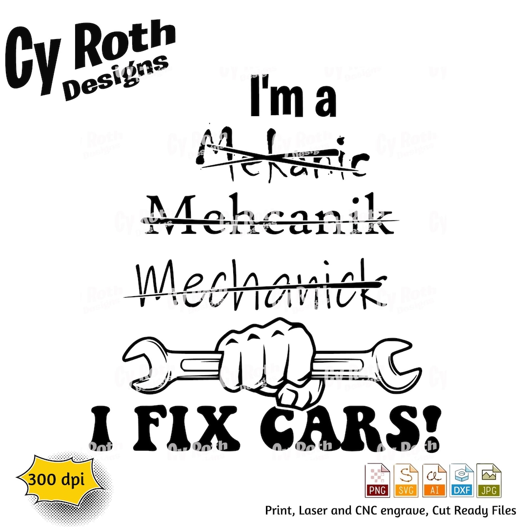 I'm a Mechanic, I Fix Cars SVG: Cricut Silhouette Cut File - Etsy