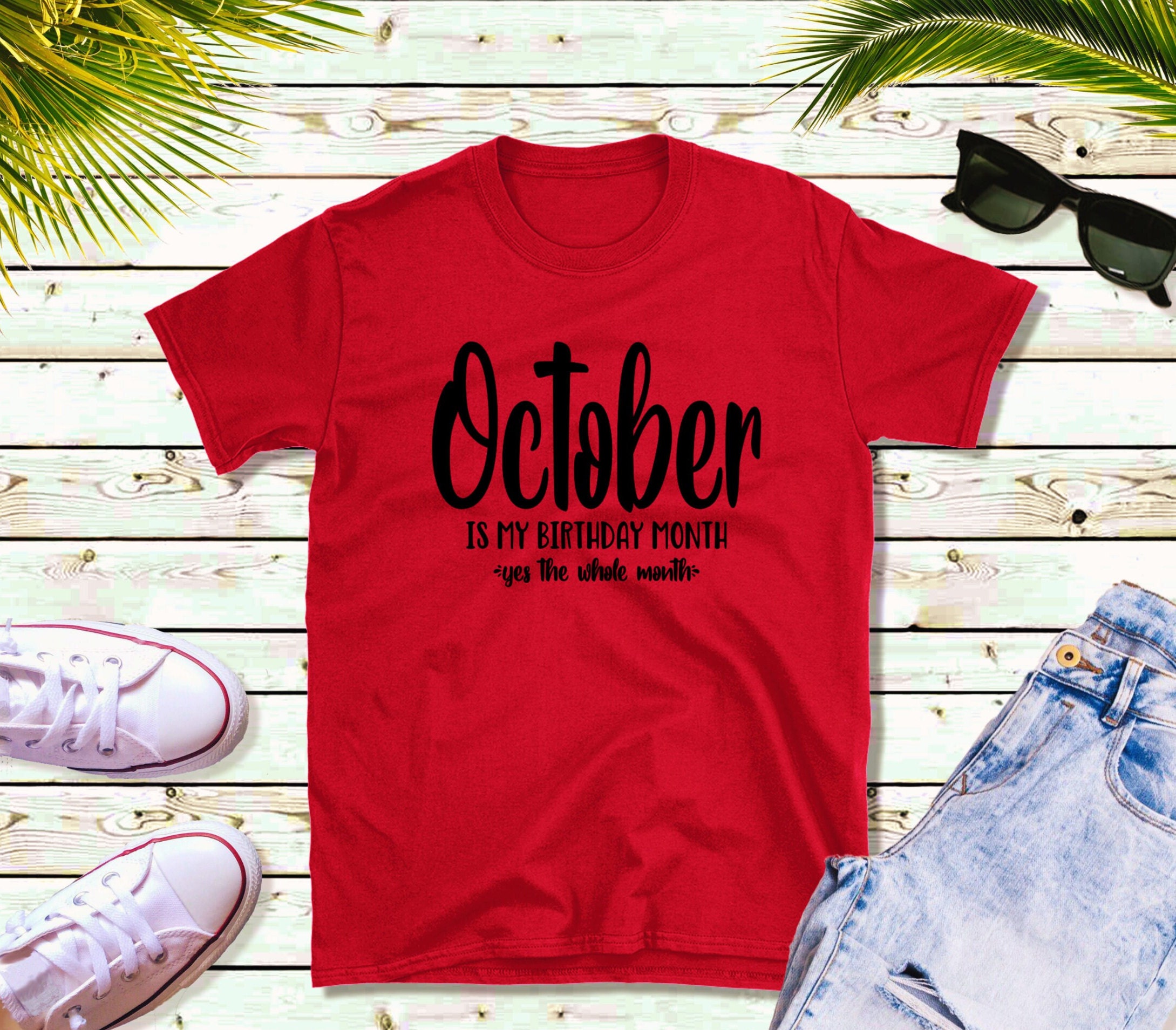 October is My Birthday Month Yes the Whole Month Unisex Tshirt, Gift ...