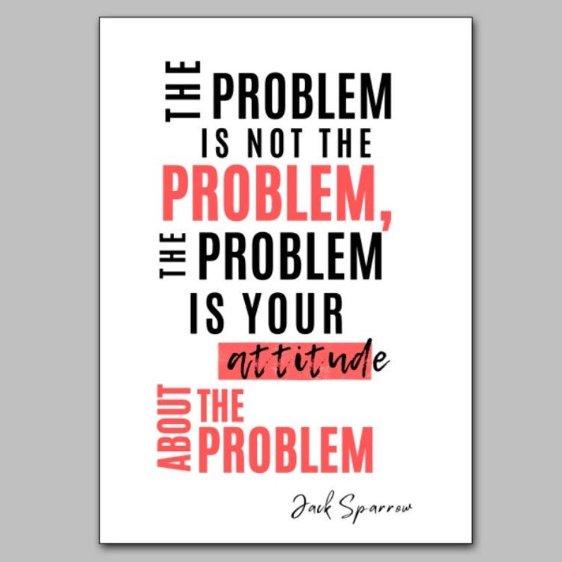 Jack Sparrow Attitude Quote: the Problem is Not the Problem, the ...