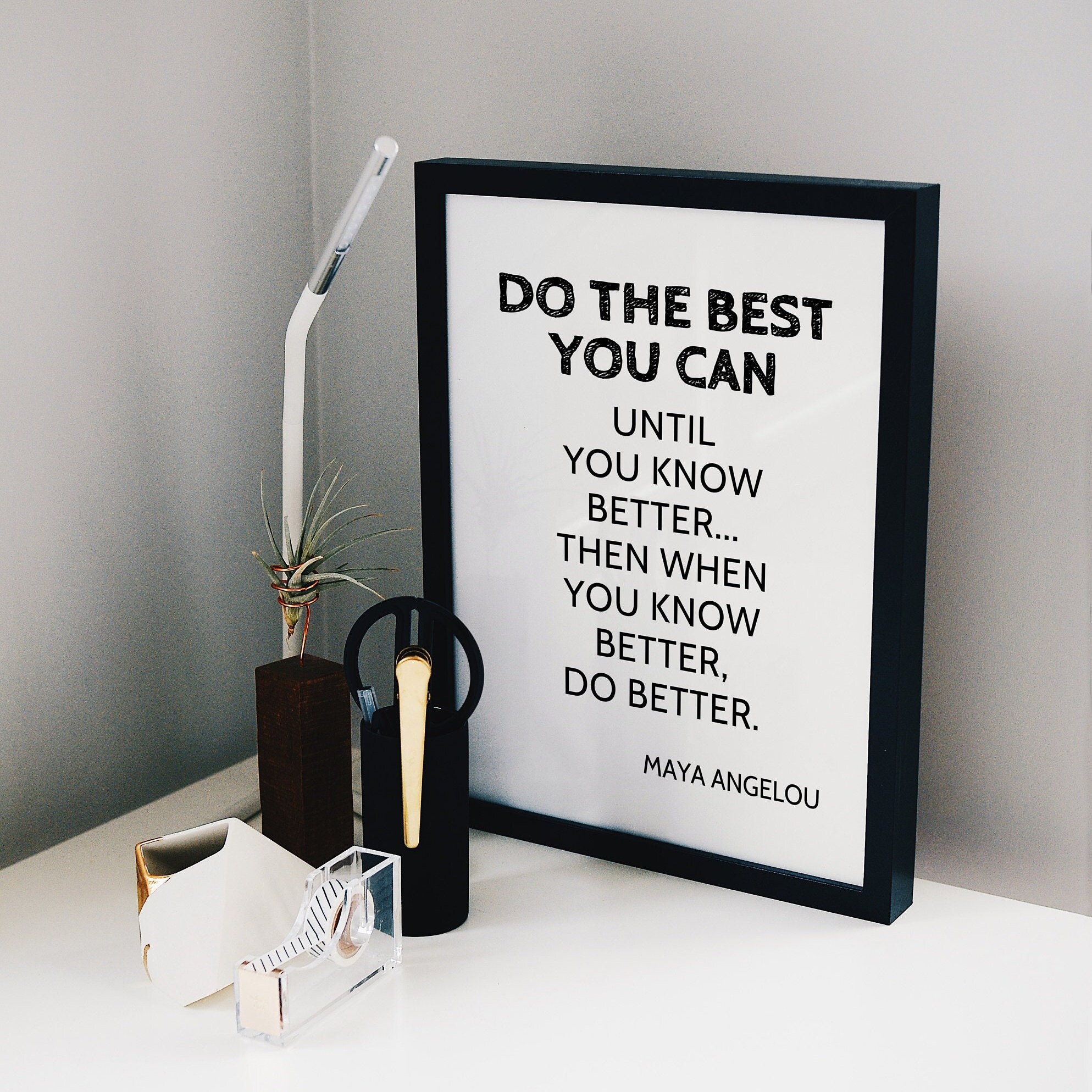 Maya Angelou Quote: Do the Best You Can Until You Know Better Then When ...