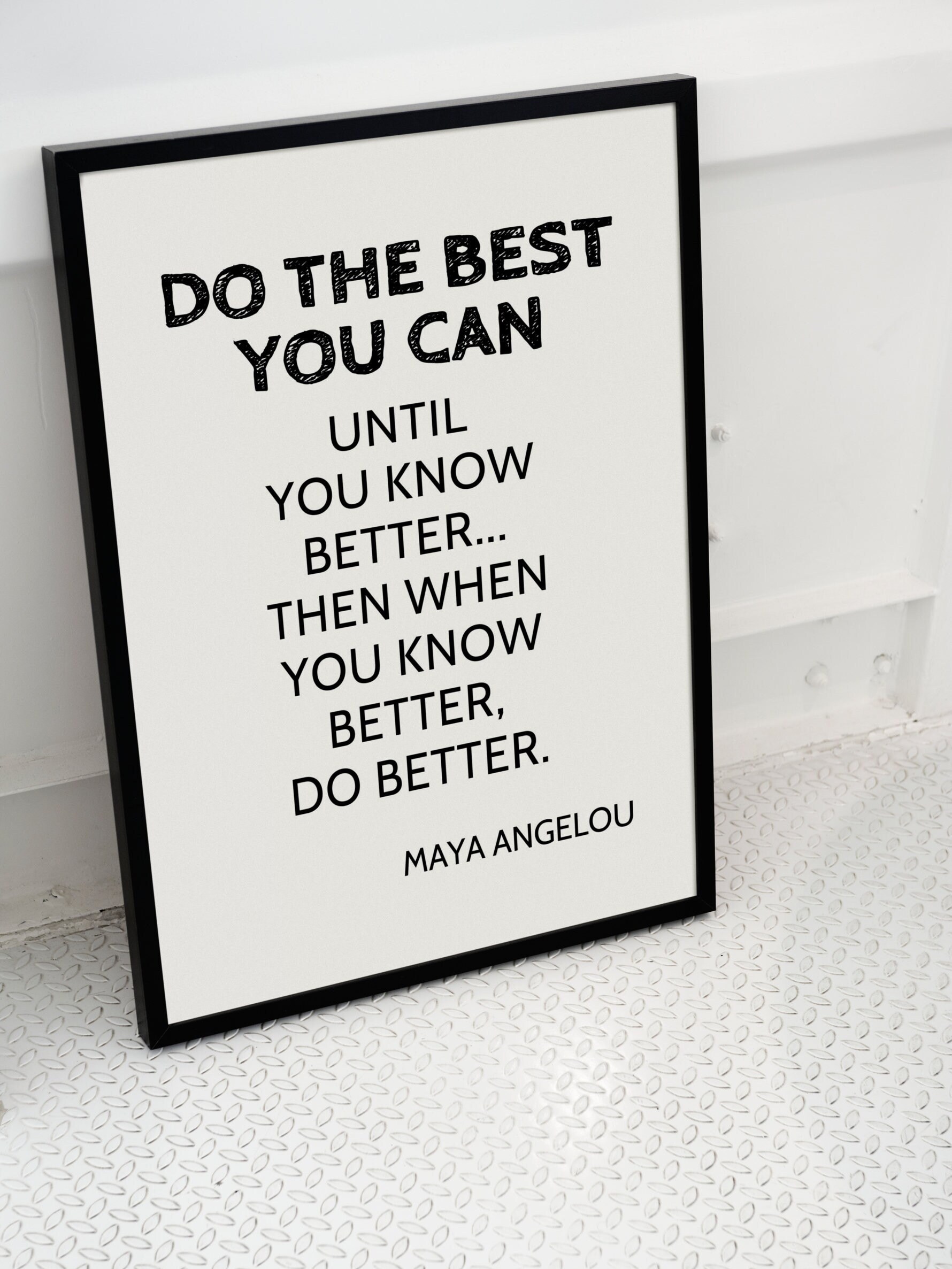 Maya Angelou Quote: Do the Best You Can Until You Know Better Then When ...