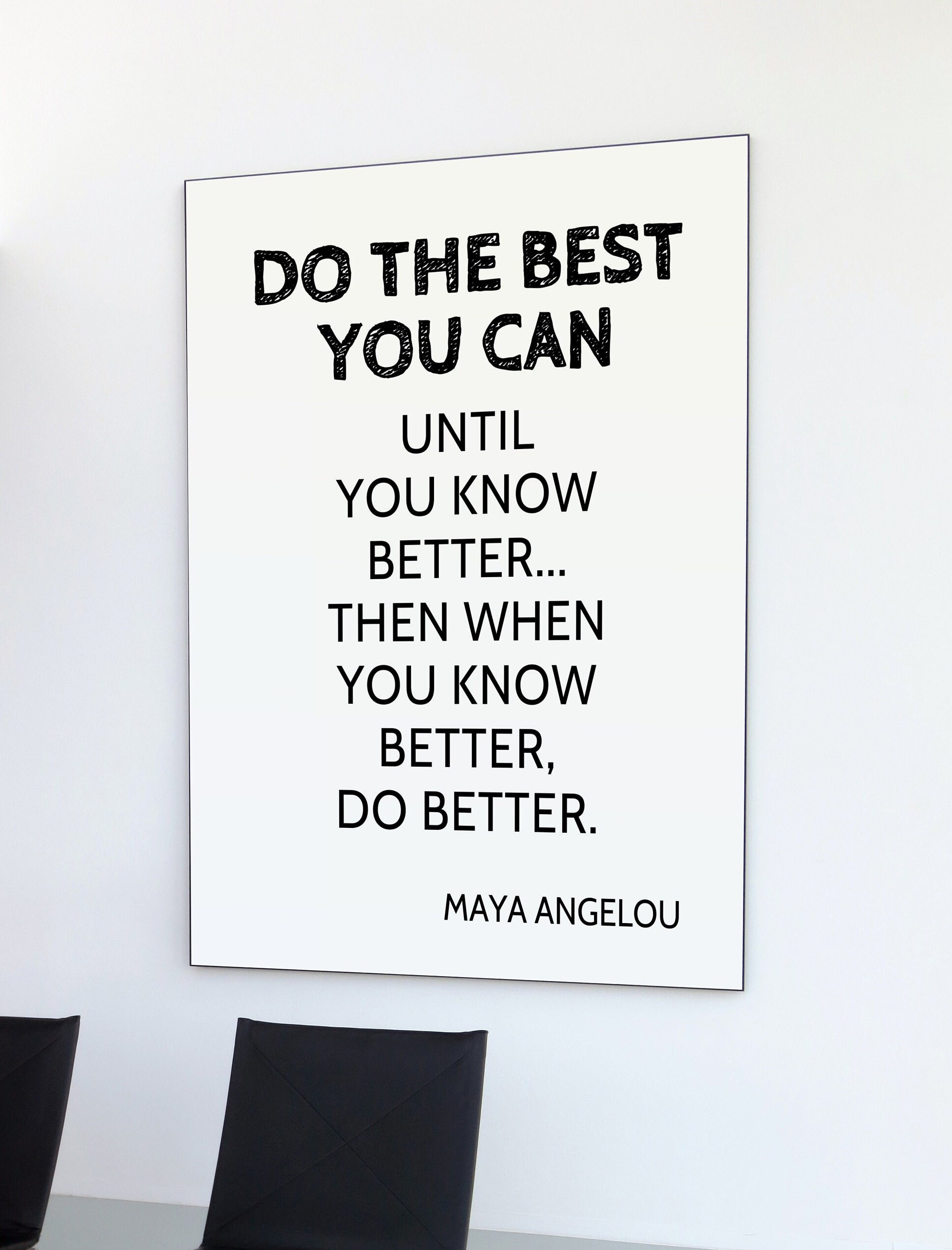Maya Angelou Quote: Do the Best You Can Until You Know Better Then When ...
