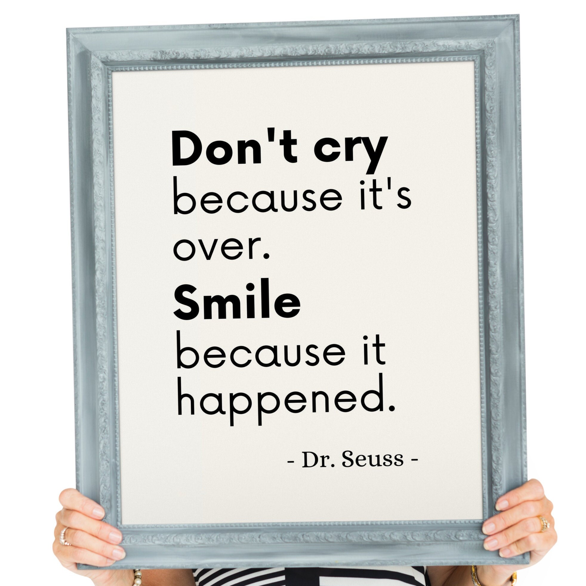 Dr. Seuss Quote: Don't Cry Because It's Over. Smile Because It Happened ...