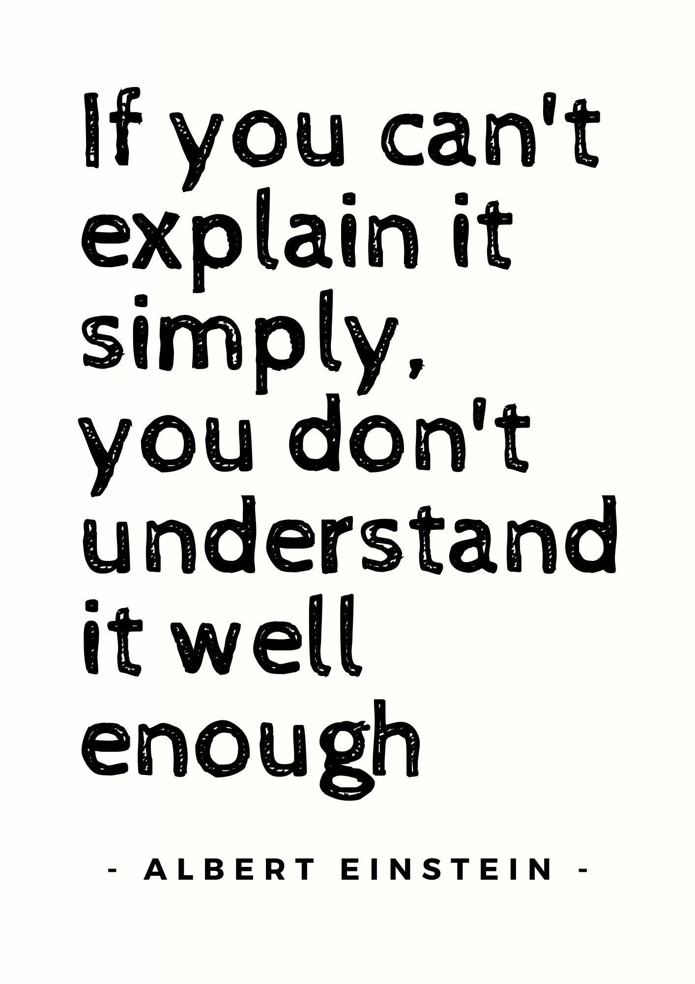 Albert Einstein Quote: If You Can't Explain It Simply, You Don't ...