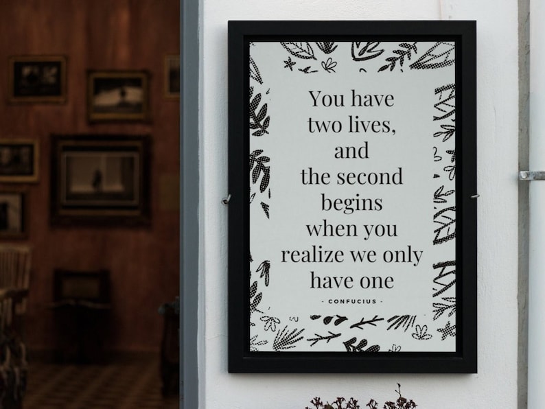 Confucius Quote: You Have Two Lives, and Second Begins When You Realize ...