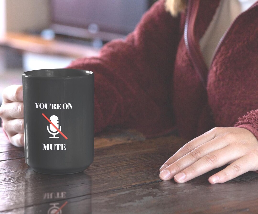 Funny 'you're on Mute' Coffee Mug, 15oz Black Ceramic, Office Gift - Etsy