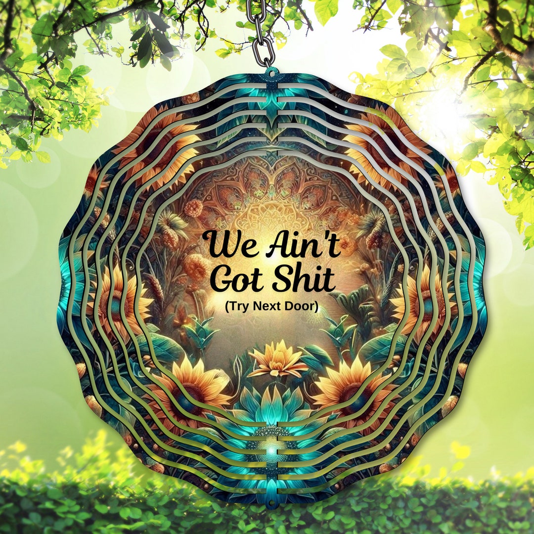 Sarcastic Wind Spinner PNG, We Ain't Got Shit (try Next Door ...