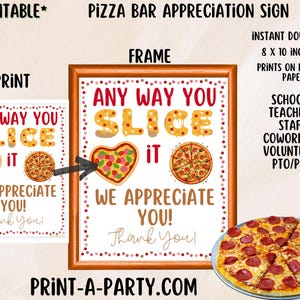 Pizza Appreciation Sign Printable | “any Way You Slice It, We ...