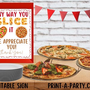 Pizza Appreciation Sign Printable | “any Way You Slice It, We ...