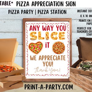 Pizza Appreciation Sign Printable | “any Way You Slice It, We ...