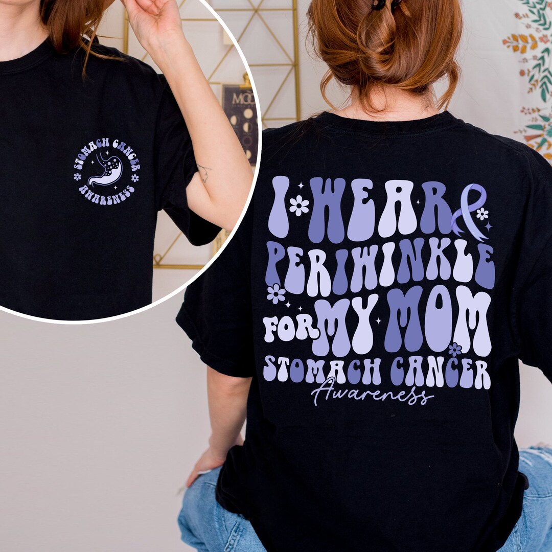 I Wear Periwinkle for My Mom Shirt, Stomach Cancer Awareness Shirt, Gastric Cancer Shirt, Cancer ...
