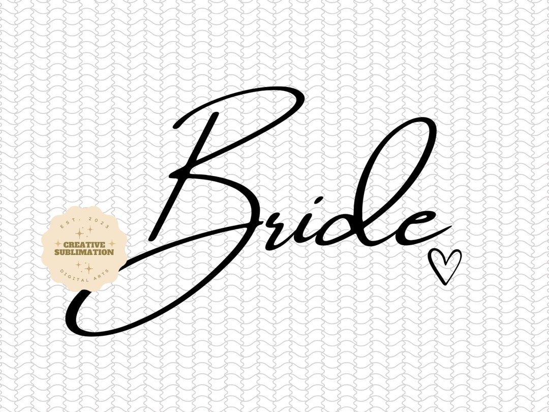 Bride SVG, Wedding SVG File, Bride Svg, Bride Shirt Png Instant ...