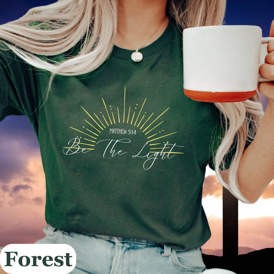 Be The Light Shirt Faith Based Shirts Christianity Tshirt Godly Shirt