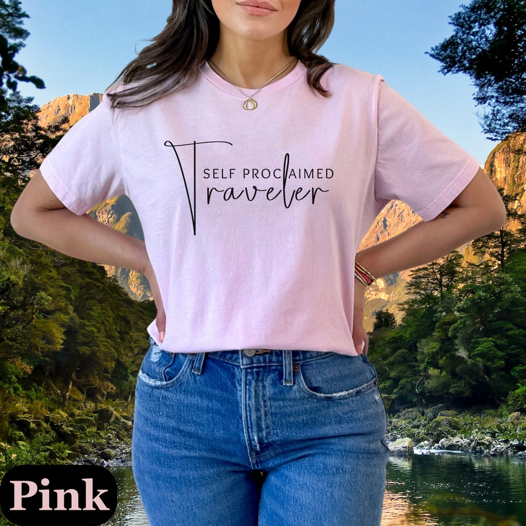 Self Proclaimed Traveler Tshirt Travel Lover Shirt Adventure T-shirt Adventurer Outdoorsy Gift ...