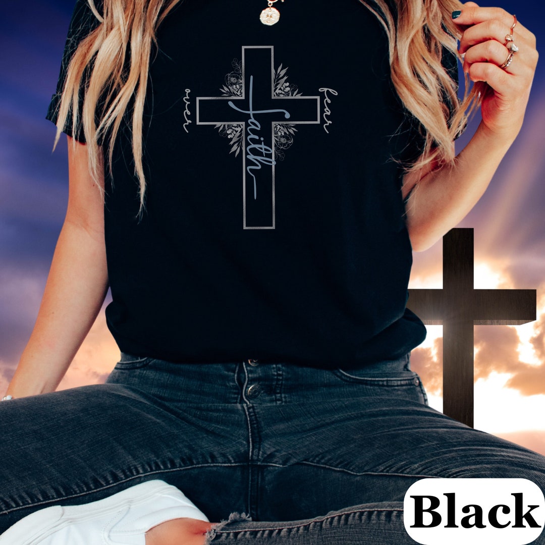 Faith Over Fear Shirt Faith Based Shirts Faith Based T Shirts Christian