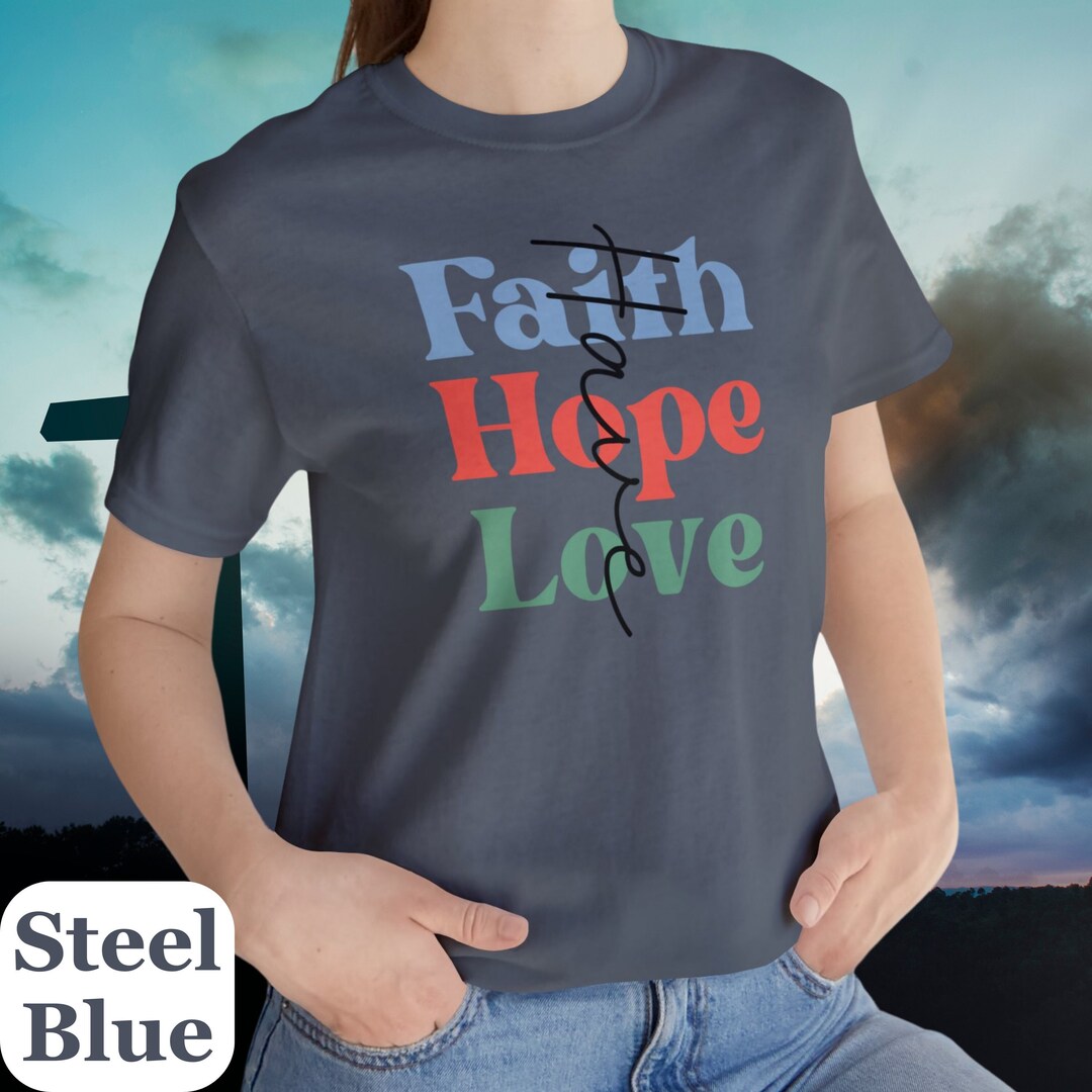 Have Hope Love Faith Based Shirts Christianity Tshirt Godly Shirt