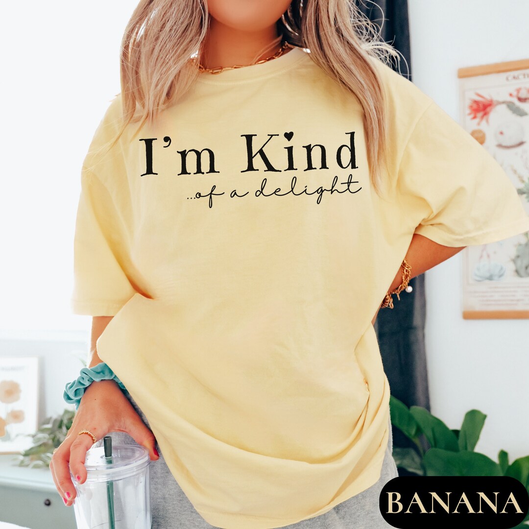 Im Kind of A Delight T-shirt, Self Care Shirt Self Love Tshirt Word of ...