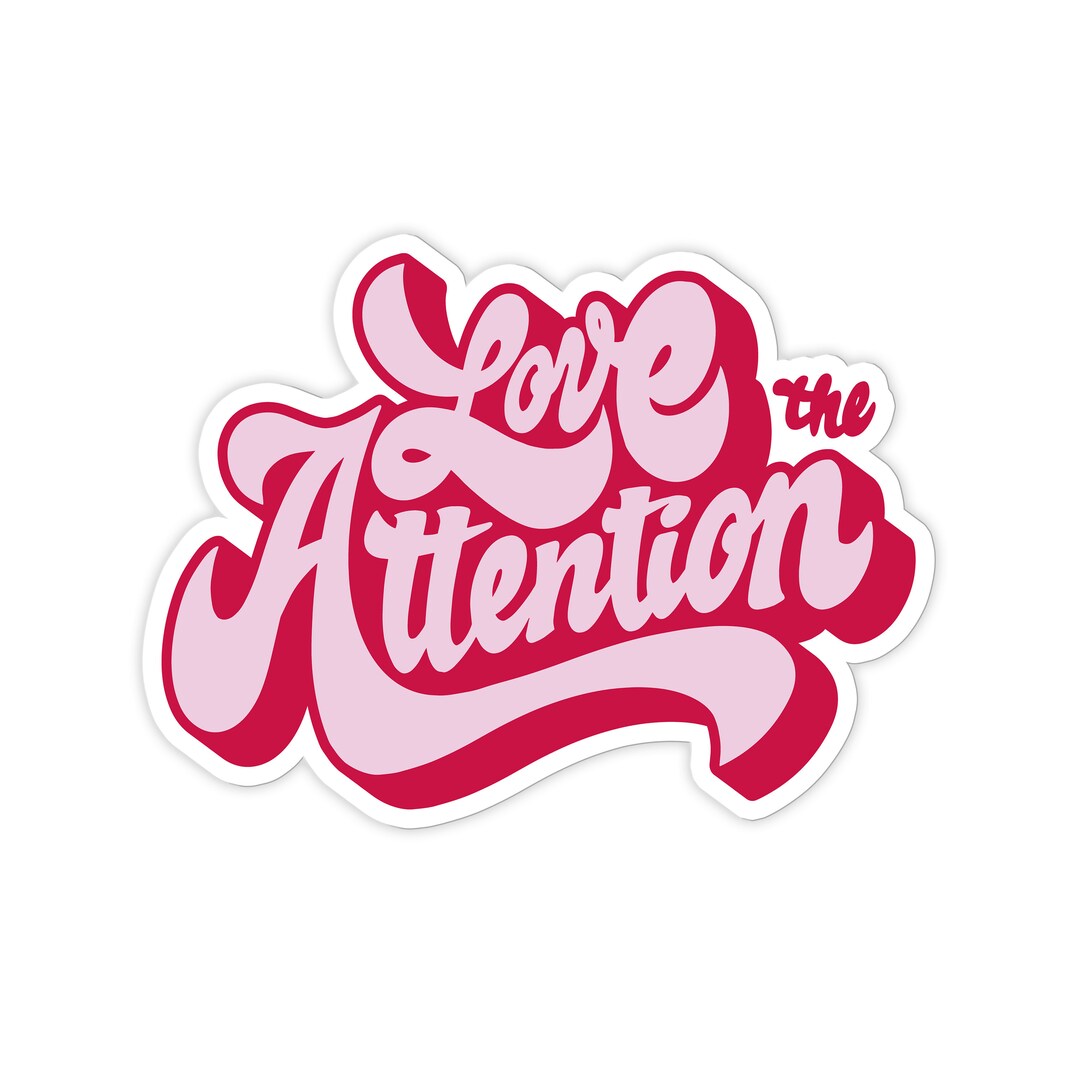 3" Vinyl Sticker, Love the Attention Sticker, Water Bottle Sticker ...