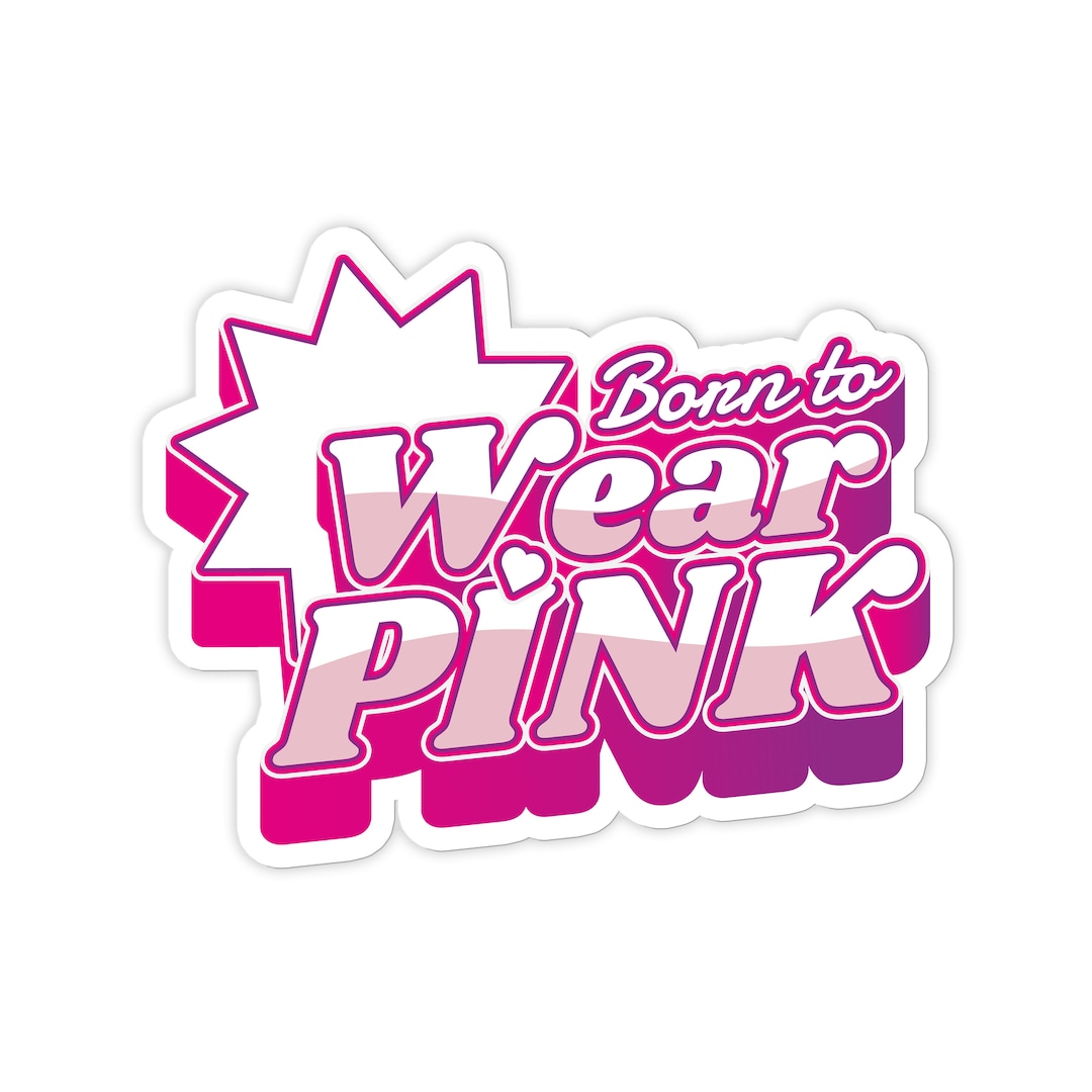 3" Vinyl Sticker, Born to Wear Pink Sticker, Water Bottle Sticker ...