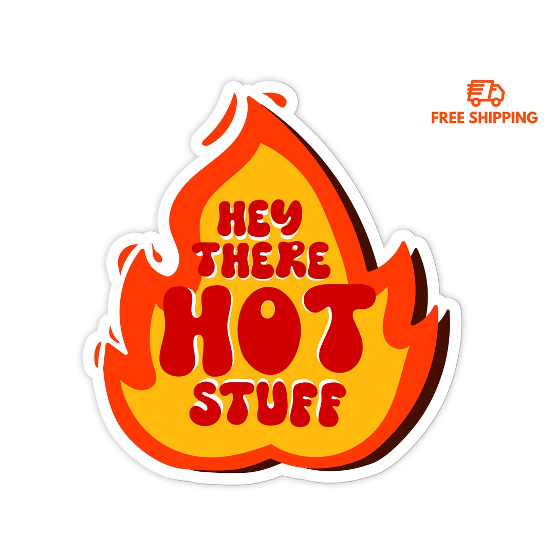 3" Vinyl Sticker, Hey There Hot Stuff Sticker, Water Bottle Sticker ...