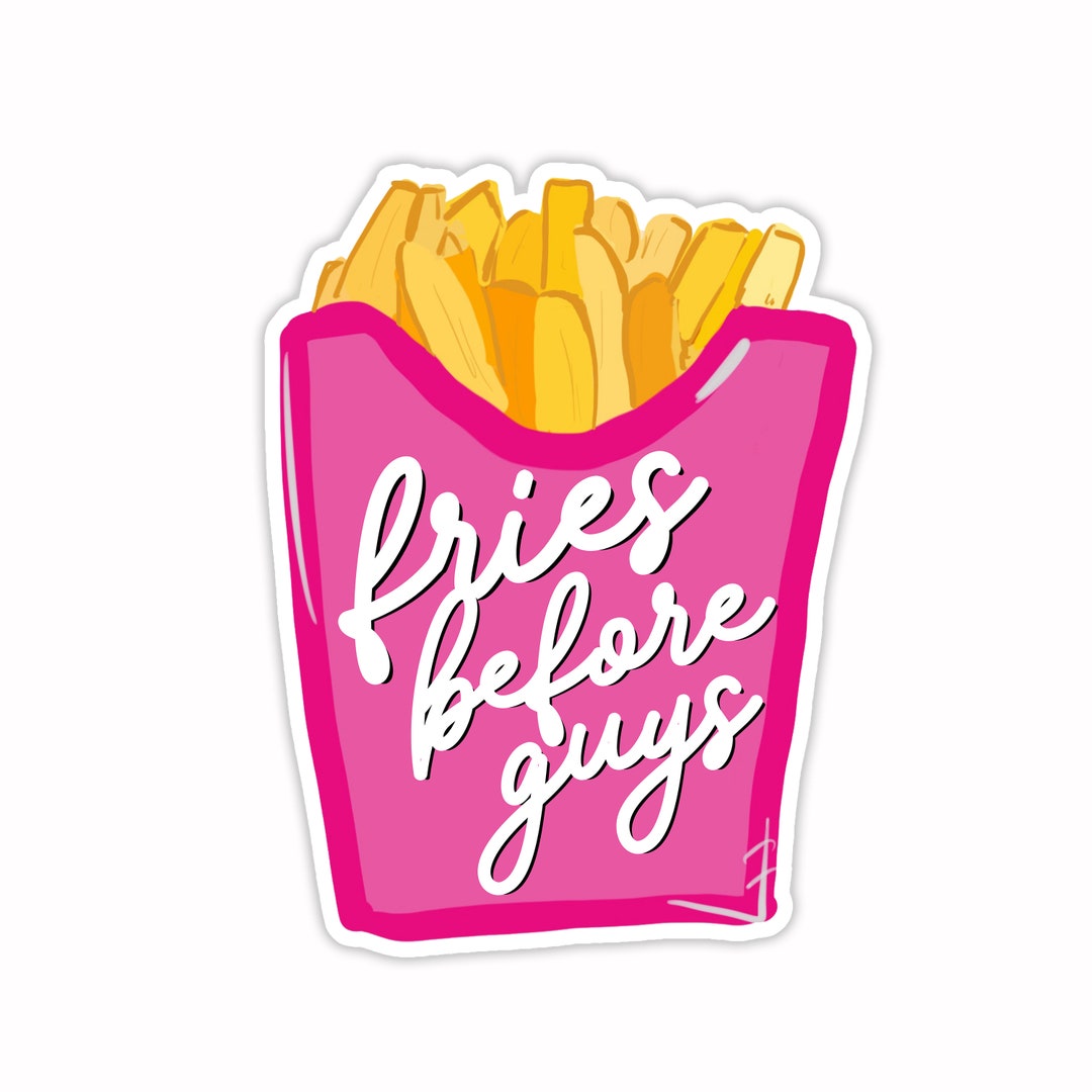 3" Vinyl Sticker, Fries Before Guys Sticker, Water Bottle Sticker ...