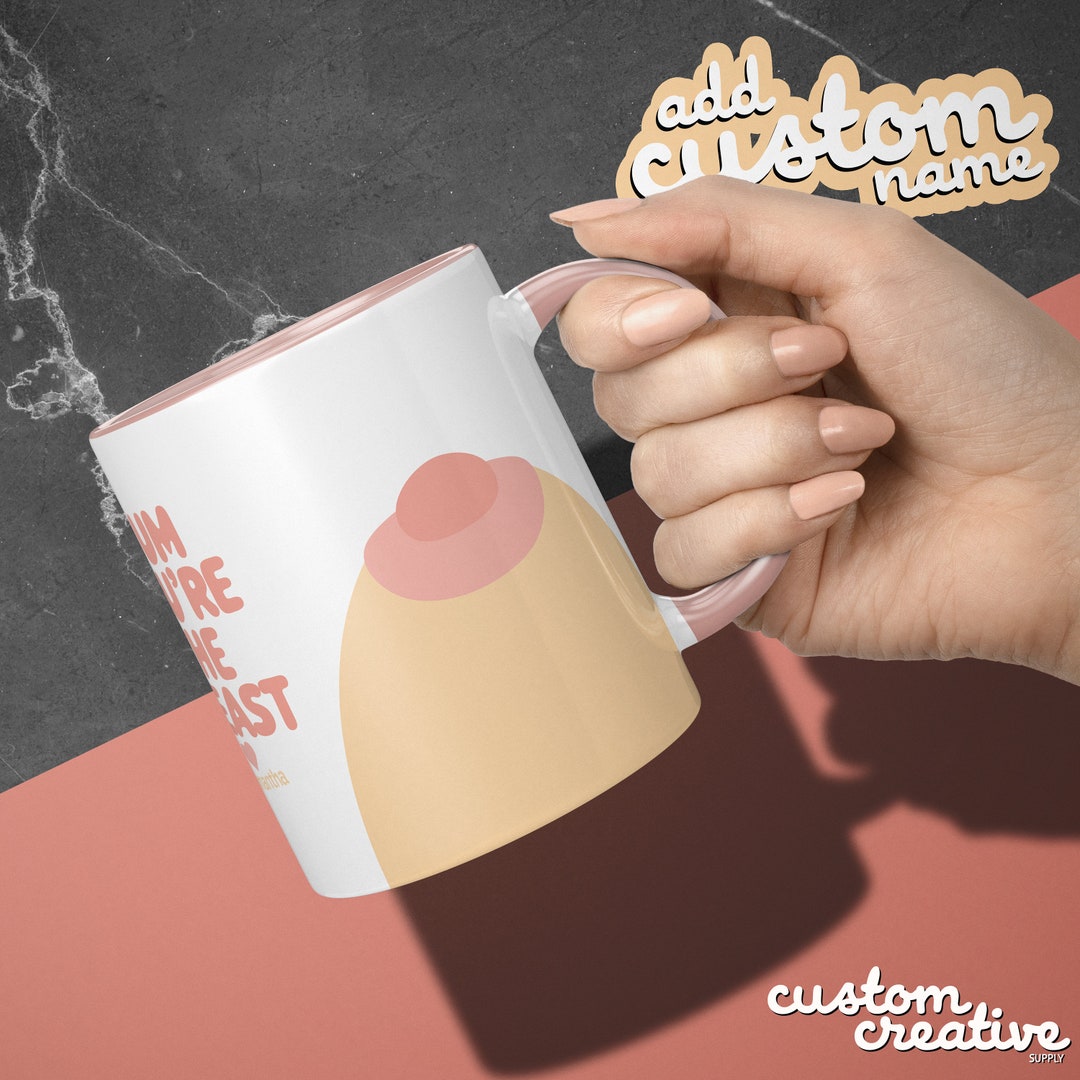 Boobie Mug, Personalized Breast, You're the Breast Coffee Cup, You're ...